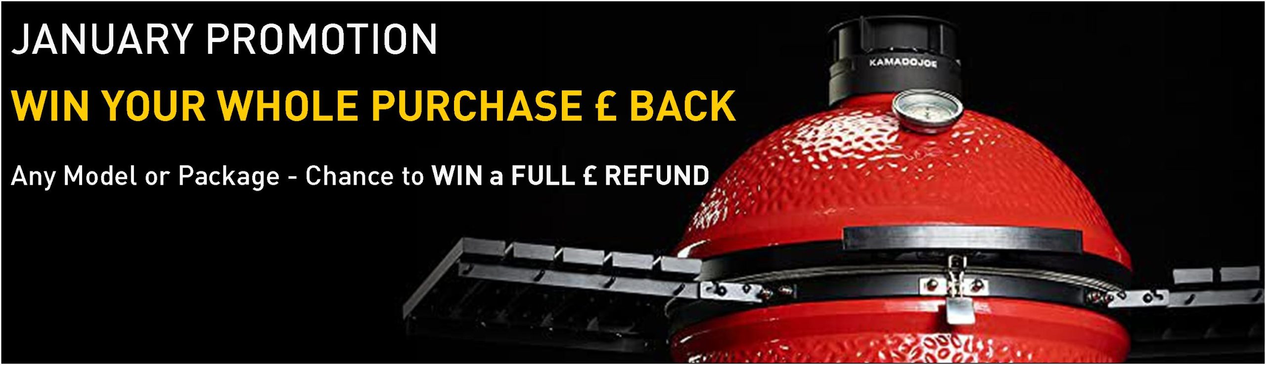 WIN YOUR PURCHASE £ BACK Kamado Joe January Promotion